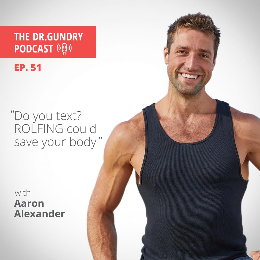 Dr. Gundry interviews healthy movement coach Aaron Alexander