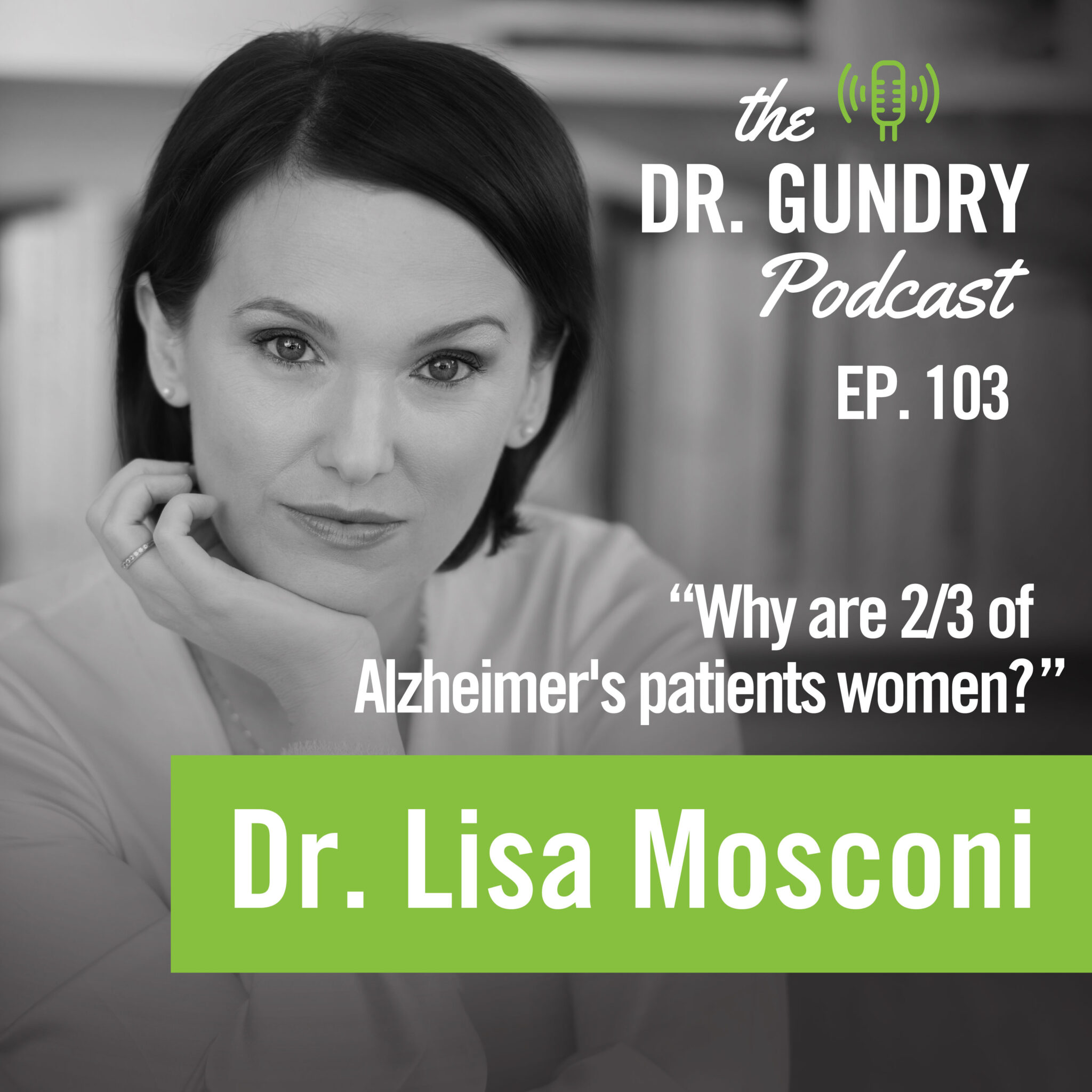 103: Alzheimer's, Dementia, and the XX brain - Dr. Gundry