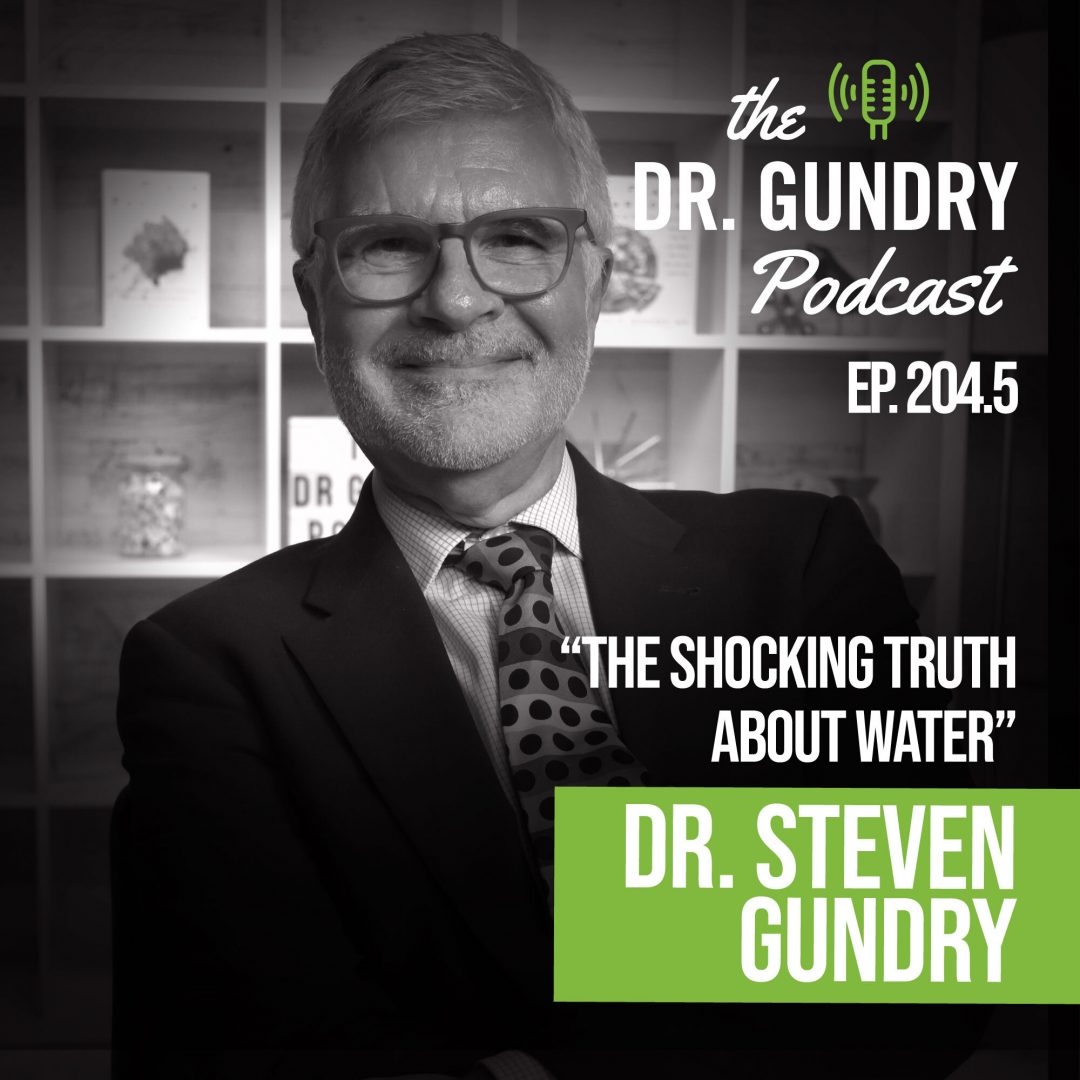204.5: The shocking truth about water - Dr Gundry
