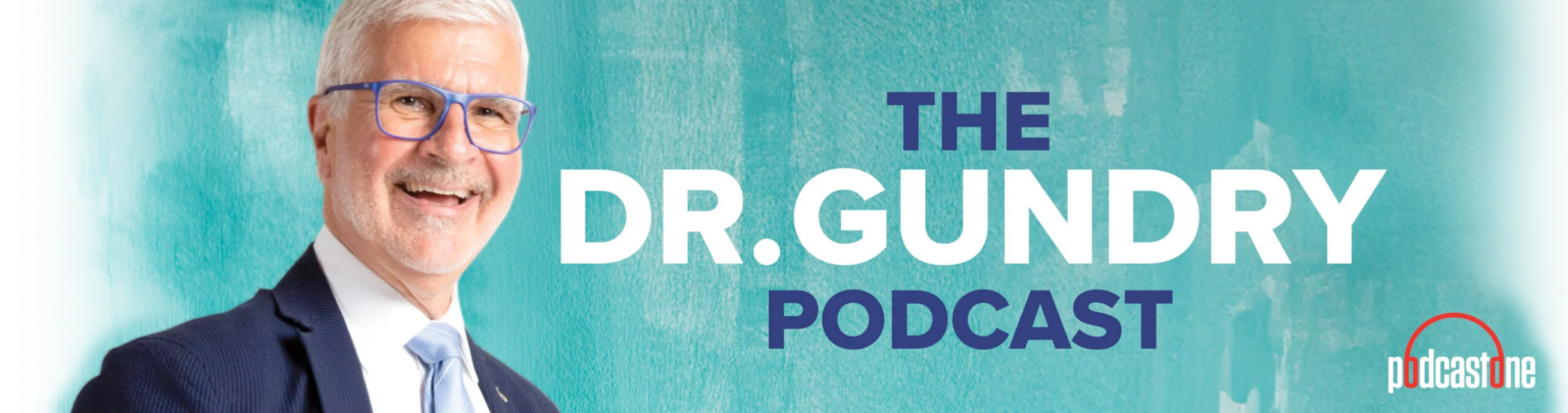 Dr. Steven Gundry's podcast The Dr. Gundry Podcast